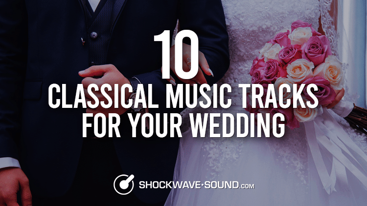 10 Classical Royalty Free Music Pieces for your Wedding - Shockwave ...